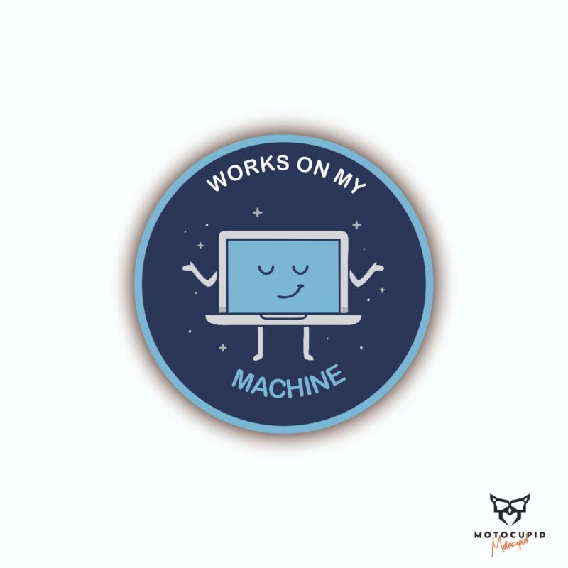 WORKS ON MY MACHINE Sticker - Motocupid